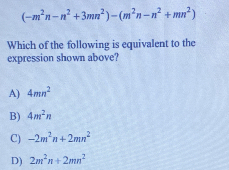 Solved: (-m^2n-n^2+3mn^2)-(m^2n-n^2+mn^2) Which of the following is ...