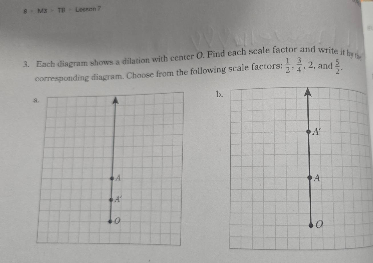 Solved: 8+M3> TB Lesson 7 3. Each diagram shows a dilation with center ...
