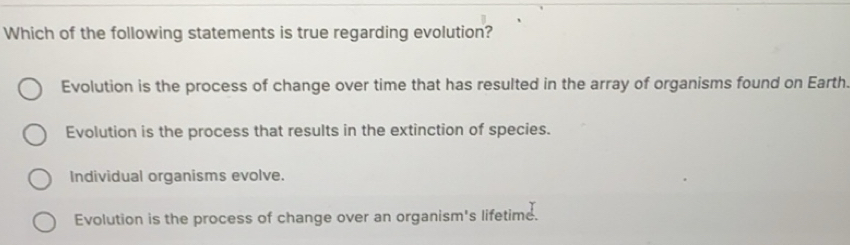Solved: Which of the following statements is true regarding evolution ...