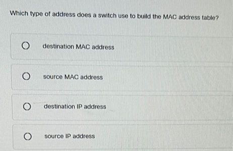 Solved: Which type of address does a switch use to build the MAC ...