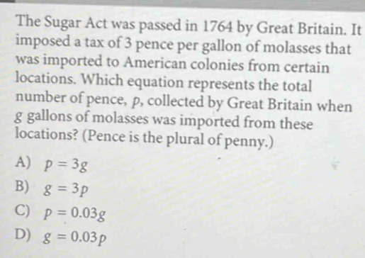 Solved: The Sugar Act was passed in 1764 by Great Britain. It imposed a ...