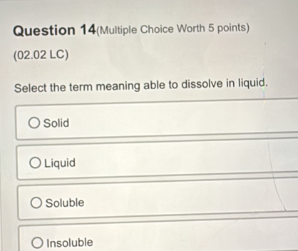 Solved: Question 14(Multiple Choice Worth 5 points) (02.02 LC) Select the term meaning able to ...