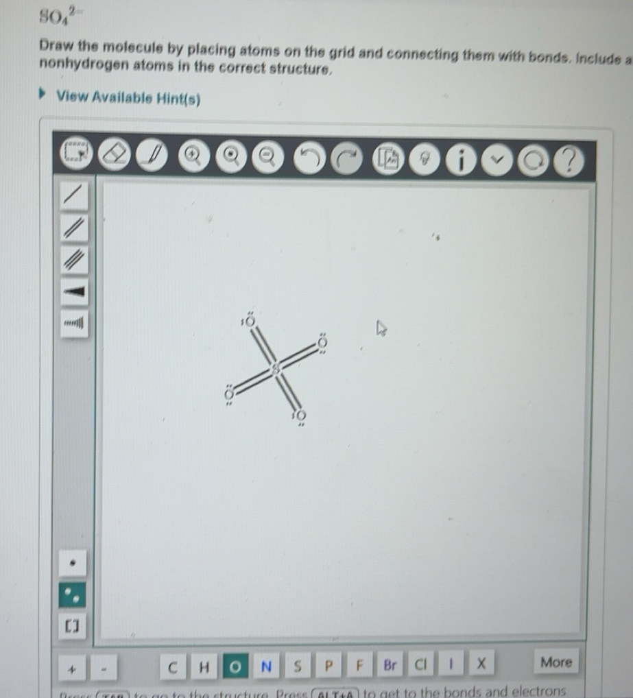 Solved: SO_4^(2-) Draw the molecule by placing atoms on the grid and ...