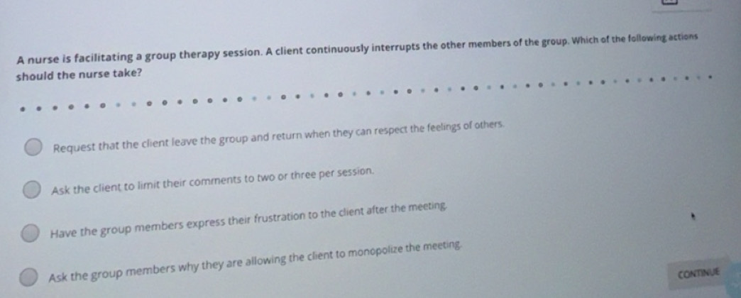Solved: A nurse is facilitating a group therapy session. A client ...