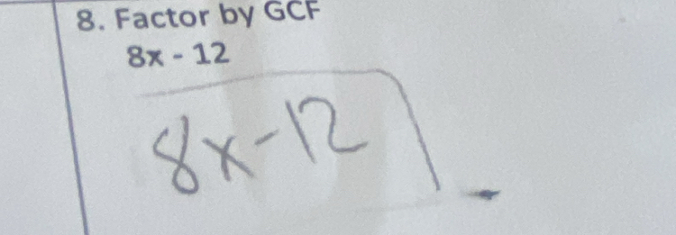 Solved: Factor by GCF 8x-12 [Math]