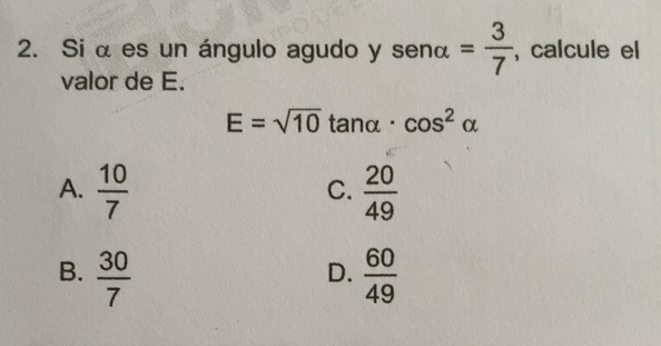 Resuelto:Si α es un ángulo agudo y sen alpha = 3/7 , calcule el valor ...