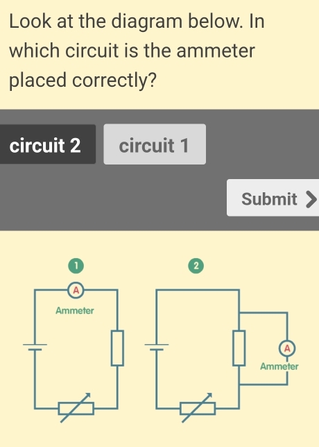 Solved: Look at the diagram below. In which circuit is the ammeter placed correctly? circuit 2 ...
