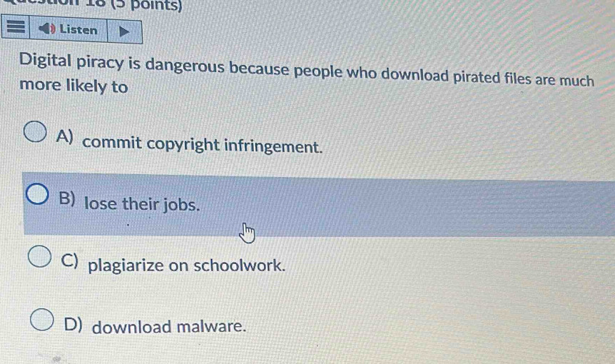 Solved: 18 (³ points) Listen Digital piracy is dangerous because people ...