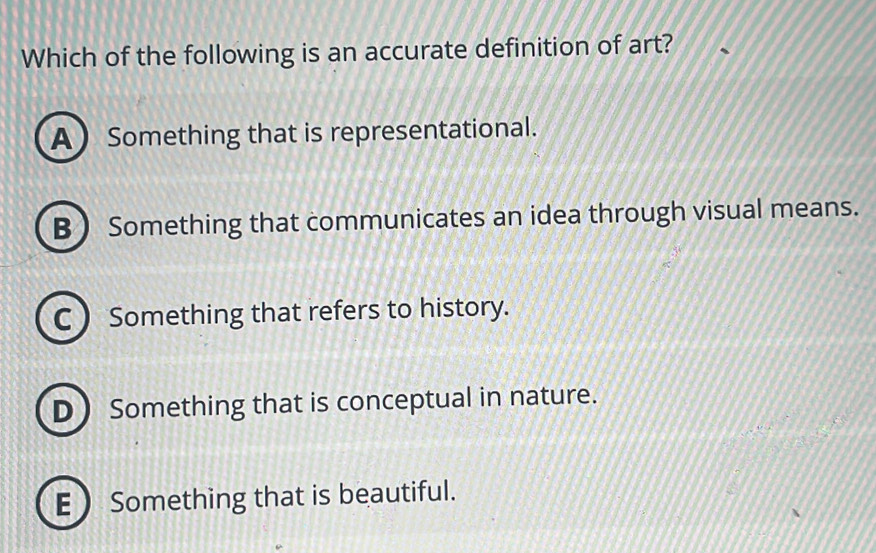 Solved: Which of the following is an accurate definition of art? A ...