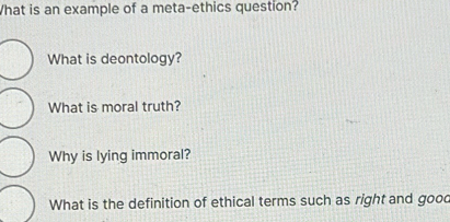 Solved: What is an example of a meta-ethics question? What is ...