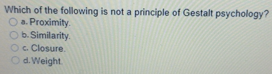 Solved: Which of the following is not a principle of Gestalt psychology ...