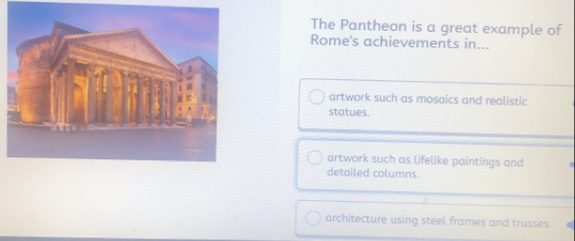 Solved: The Pantheon is a great example of Rome's achievements in ...