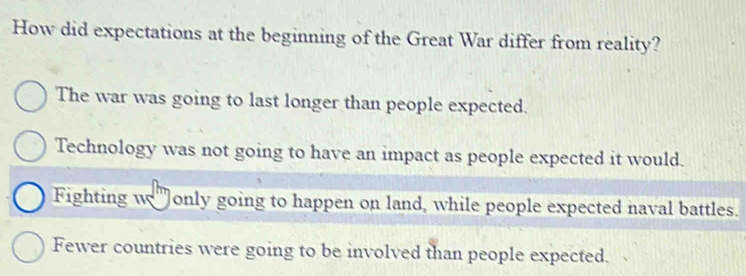 Solved: How did expectations at the beginning of the Great War differ ...