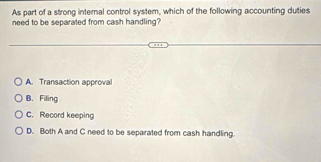 Solved: As part of a strong internal control system, which of the ...