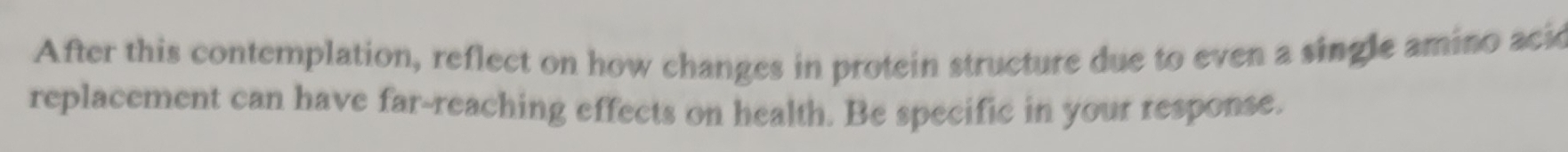 Solved: After this contemplation, reflect on how changes in protein ...