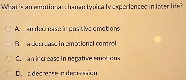 Solved: What is an emotional change typically experienced in later life ...