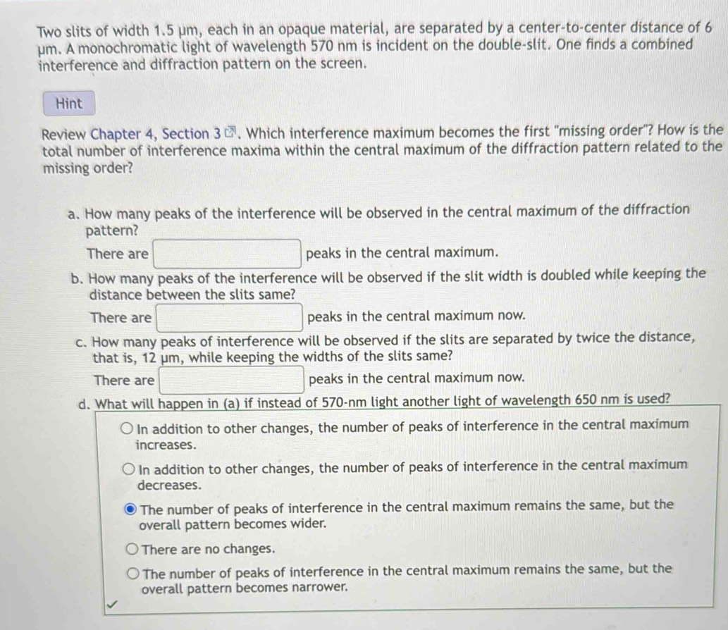 Solved: Two slits of width 1.5 μm, each in an opaque material, are ...