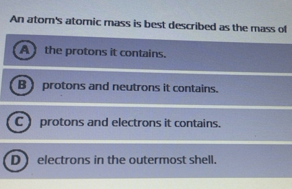 Solved: An atom's atomic mass is best described as the mass of Athe ...