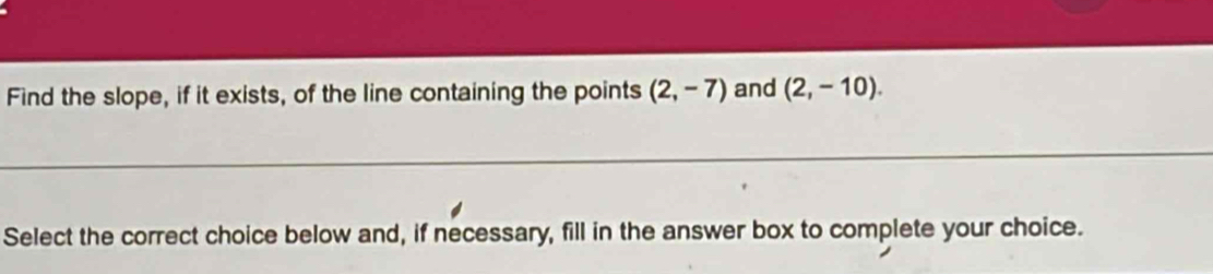 Solved: Find the slope, if it exists, of the line containing the points ...