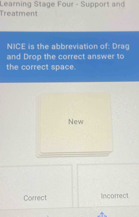 Solved: Learning Stage Four - Support and Treatment NICE is the abbreviation of: Drag and Drop ...