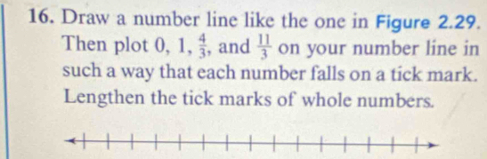 Solved: Draw a number line like the one in Figure 2.29. Then plot : 0, 1, 4/3 , and 11/3 on y [Math]