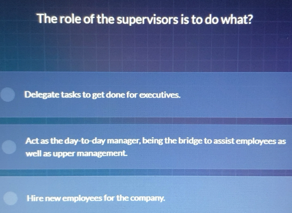 Gelöst:The role of the supervisors is to do what? Delegate tasks to get ...