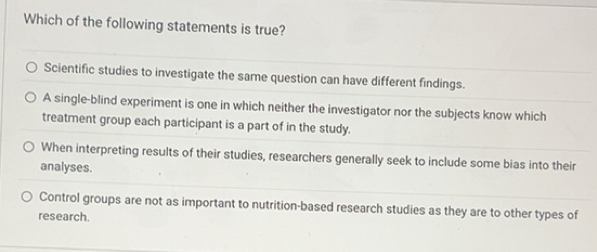 Solved: Which of the following statements is true? Scientific studies ...