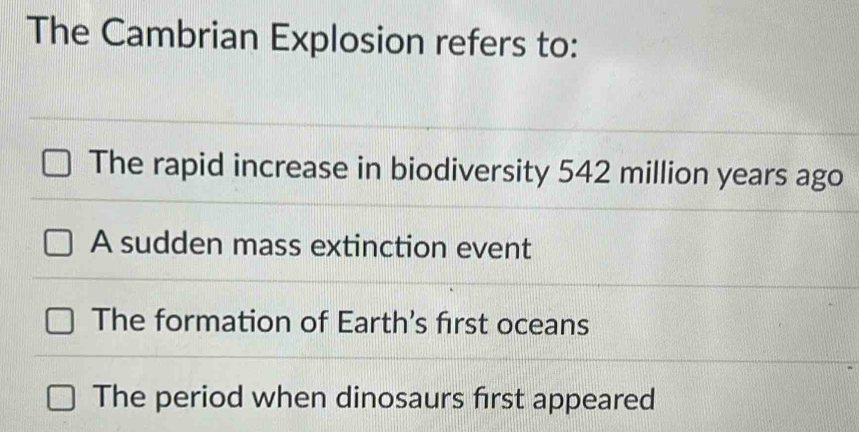 Solved: The Cambrian Explosion refers to: The rapid increase in ...