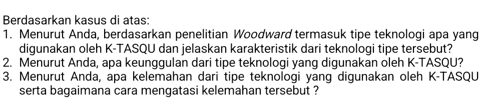 Telah dijawab:Berdasarkan kasus di atas: 1. Menurut Anda, berdasarkan penelitian Woodward ...