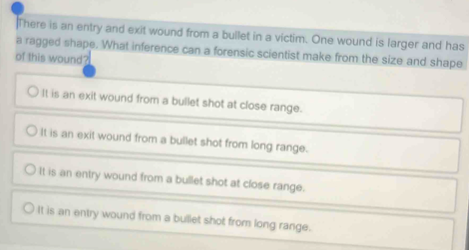 Solved: There is an entry and exit wound from a bullet in a victim. One ...