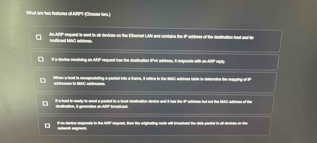 Solved: What are two features of ARP? (Choose two.) An ARP request is sent to all devices on the ...