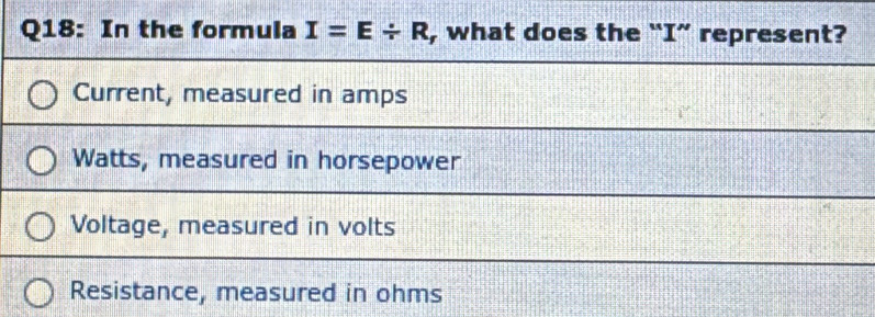 Solved: In the formula I=E/ R , what does the “ I ” represent? Current ...