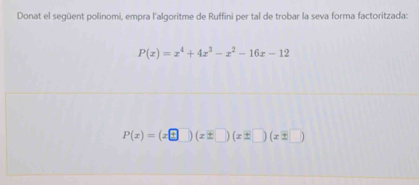 Solved: Donat el següent polinomi, empra l'algoritme de Ruffini per tal ...