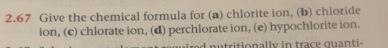 Solved: 2.67 Give the chemical formula for (a) chlorite ion, (b ...