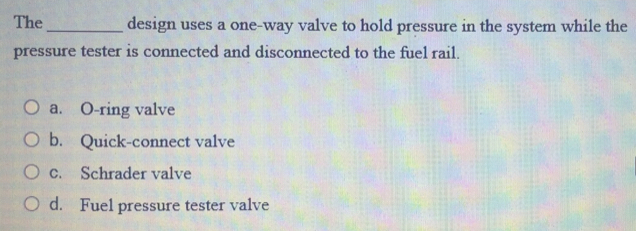 Solved: The_ design uses a one-way valve to hold pressure in the system ...