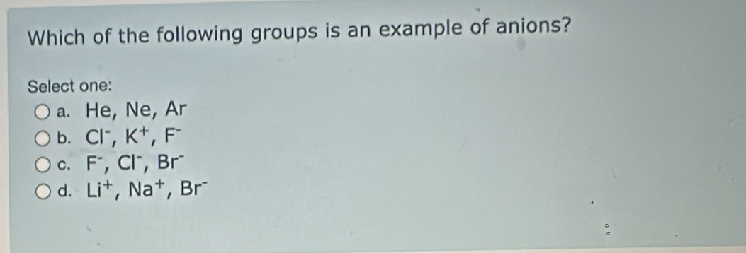 Solved: Which of the following groups is an example of anions? Select ...