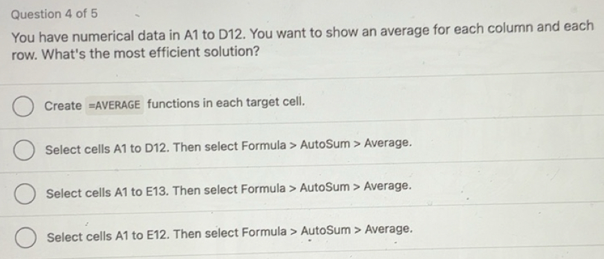 Solved: You have numerical data in A1 to D12. You want to show an average for each column and ...