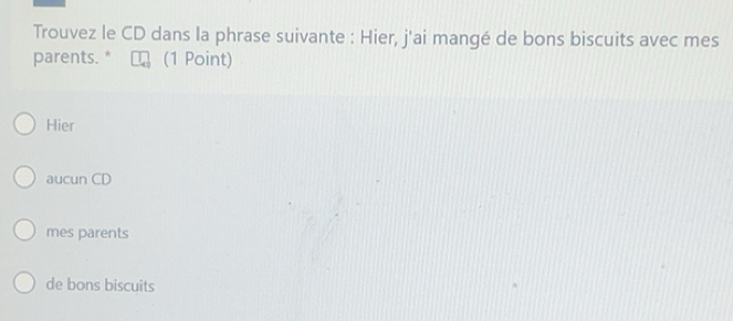 Solved: Trouvez le CD dans la phrase suivante : Hier, j'ai mangé de ...