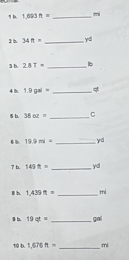 Solved: 1,693ft= _ mi 2 b. 34ft= _ yd 3 b. 2.8T= _ lb 4 b. 1.9gal= _ qt ...