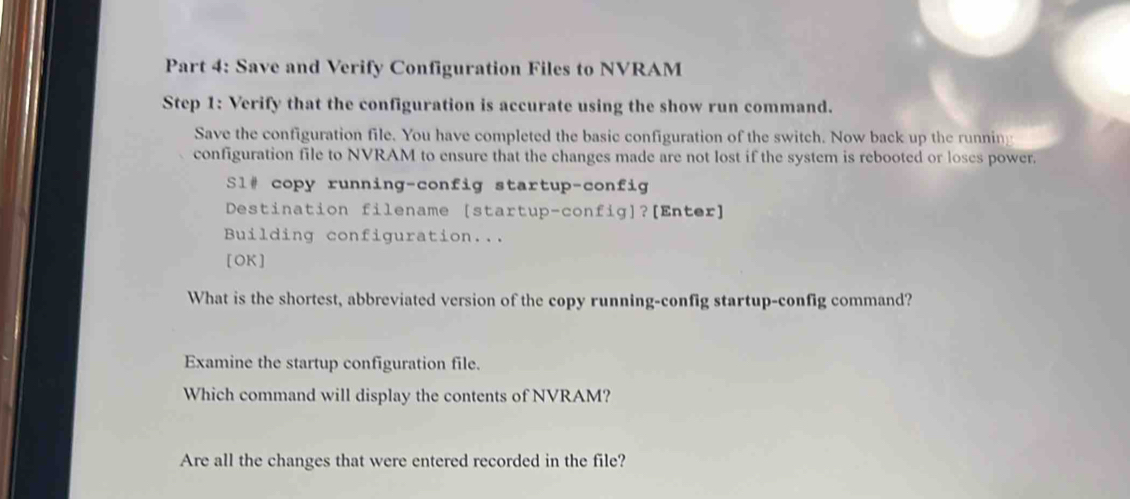 Solved: Save and Verify Configuration Files to NVRAM Step 1: Verify that the configuration is ...