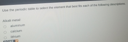 Solved: Use the periodic table to select the element that best fits each of the following ...