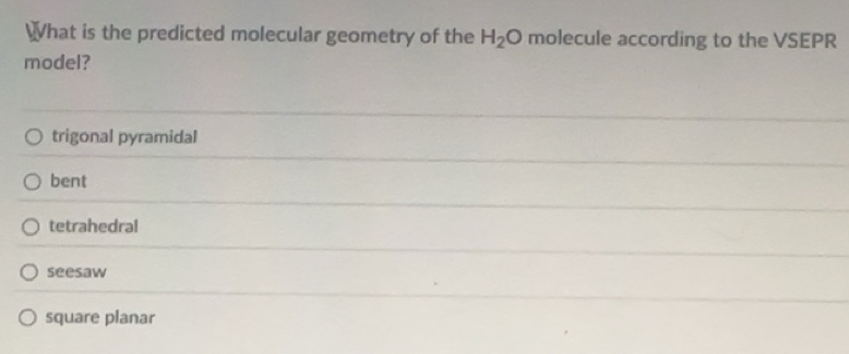 Solved: What is the predicted molecular geometry of the H_2O molecule ...