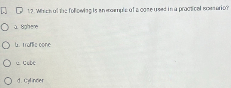 Solved: Which of the following is an example of a cone used in a ...