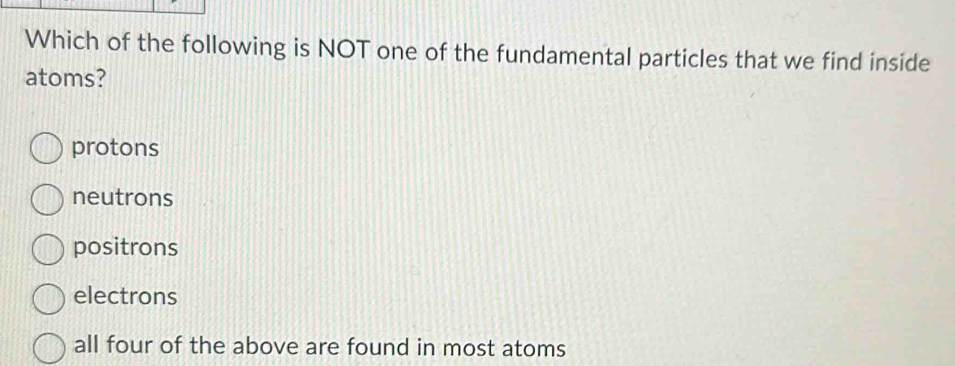 Solved: Which of the following is NOT one of the fundamental particles ...