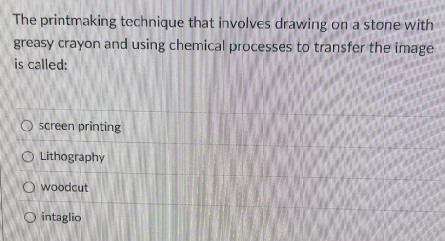 Solved: The printmaking technique that involves drawing on a stone with ...