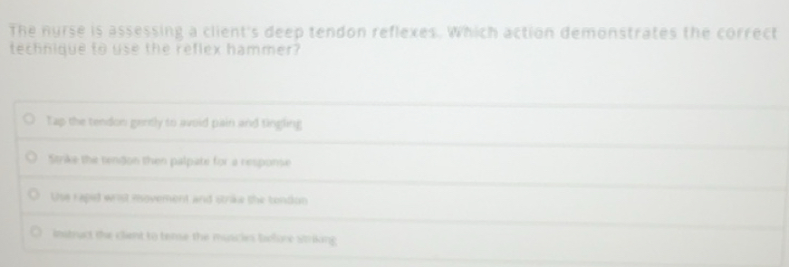 Solved: The nurse is assessing a client's deep tendon reflexes. Which ...