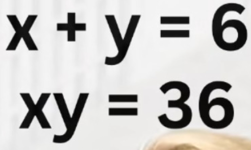 Solved: x+y=6 xy=36 [Math]