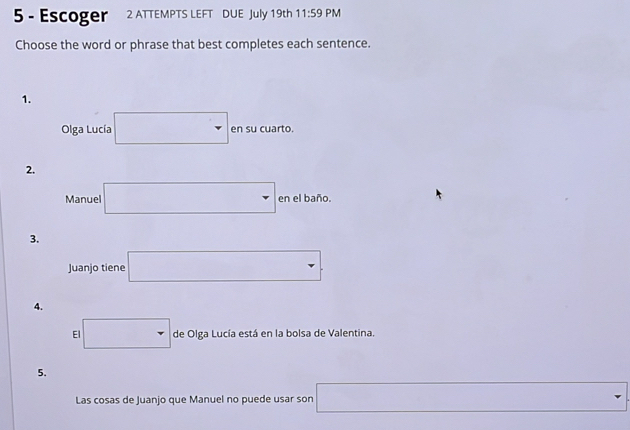 Solved: Escoger 2 ATTEMPTS LEFT DUE July 19th 11:59 PM Choose the word ...