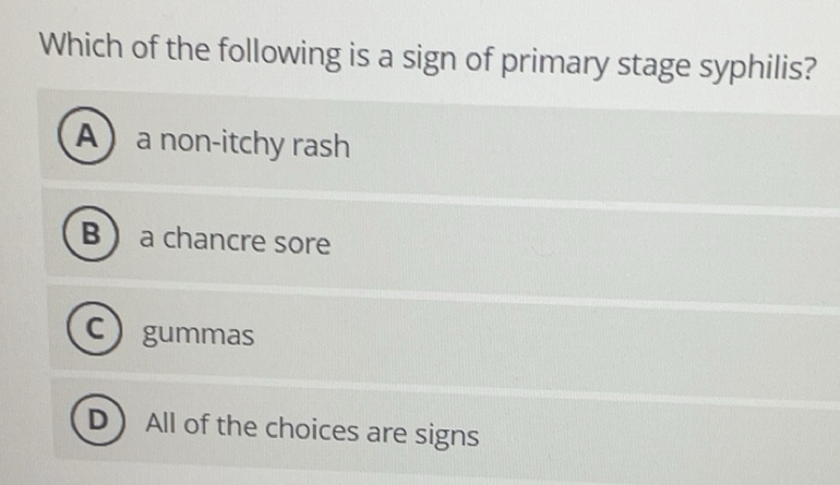 Solved: Which of the following is a sign of primary stage syphilis? Aa ...