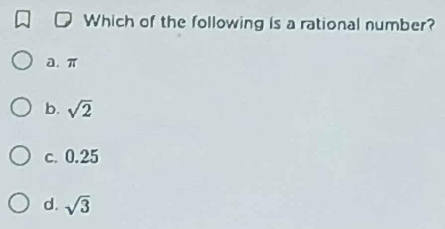 Solved: Which of the following is a rational number? a. π b. sqrt(2) c ...